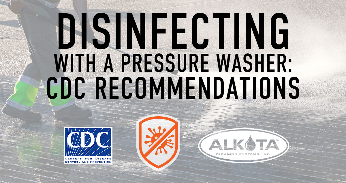 CDC RECOMMENDATIONS - PPE Gear and Prep - Alkota Pressure Washers